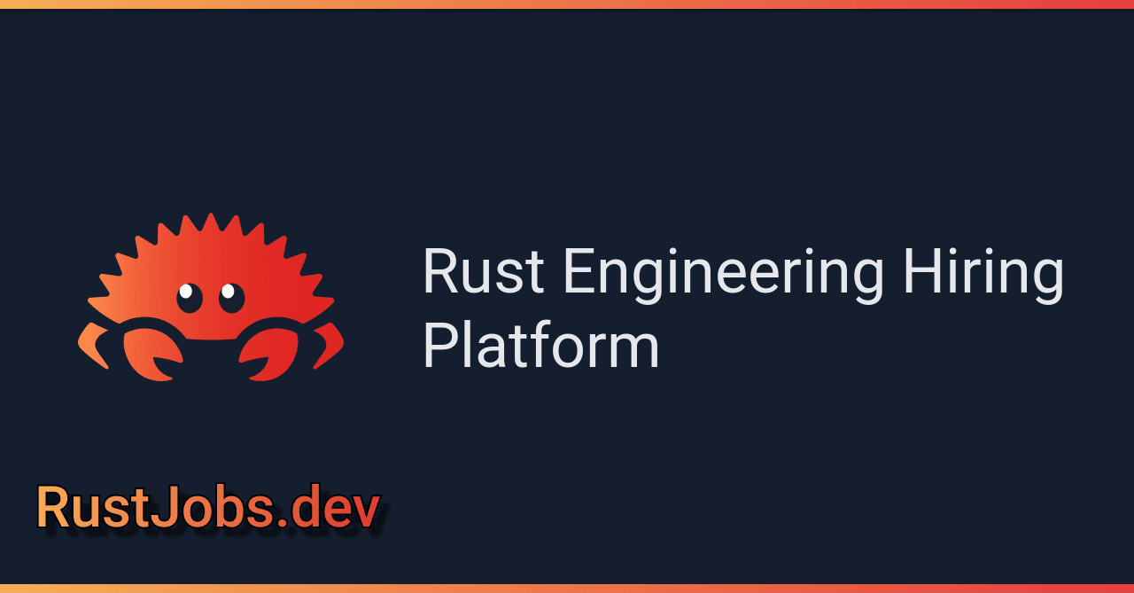 Rust Engineering Hiring Platform | RustJobs.dev Rust Engineering Hiring Platform | RustJobs.dev